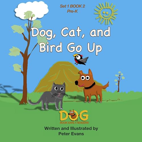 Dog, Cat, and Bird Go Up: Set 1 Book 2 Pre-K by Peter Evans | Goodreads
