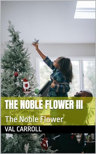 The Noble Flower IIi: The Noble Flower by VAL CARROLL | Goodreads