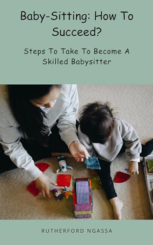 Babysitting How To Succeed Steps To Take To Become A Skilled Baby