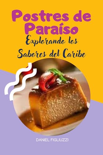Postres de Paraíso Explorando los Sabores del Caribe: Pasteles ...