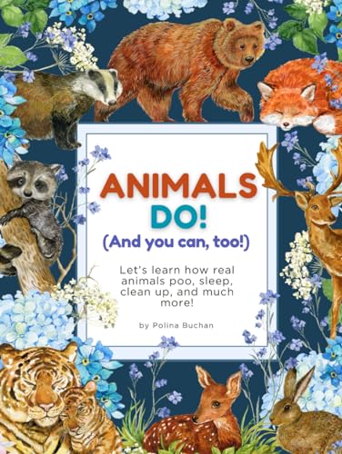 Animals Do! (And You Can, Too!): Learn how real animals poo, sleep ...
