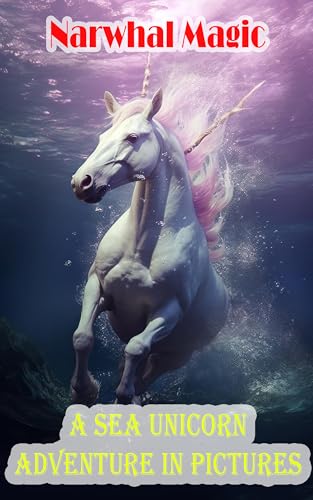 Enchanted Tusk: Narwhal Magic Unveiled: Unveil the Enchantment of ...