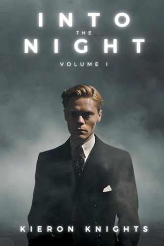 INTO THE NIGHT (VOLUME I) by Kieron Knights | Goodreads