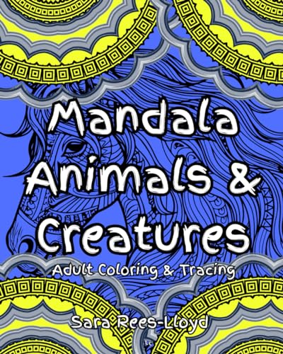 Mandala Animals and Creatures Adult Tracing and Coloring Book: 52 ...