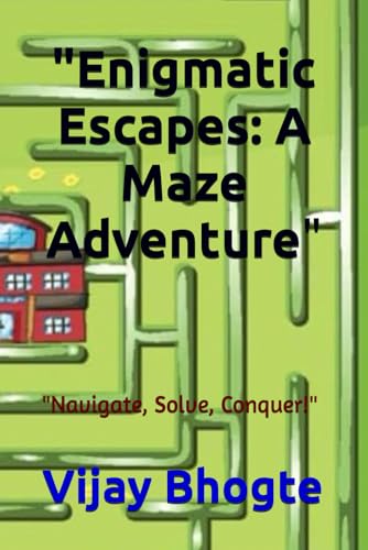 "Enigmatic Escapes: A Maze Adventure": "Navigate, Solve, Conquer!" by ...