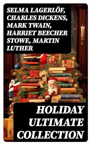 HOLIDAY Ultimate Collection: 400+ Christmas Novels, Stories, Poems ...