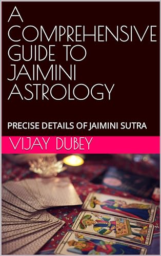A COMPREHENSIVE GUIDE TO JAIMINI ASTROLOGY : PRECISE DETAILS OF JAIMINI ...