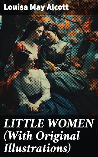 LITTLE WOMEN (With Original Illustrations) by Louisa May Alcott | Goodreads