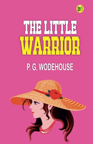 The Little Warrior by P.G. Wodehouse | Goodreads
