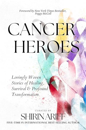 Cancer Heroes: Lovingly Woven Stories of Healing, Survival, and ...