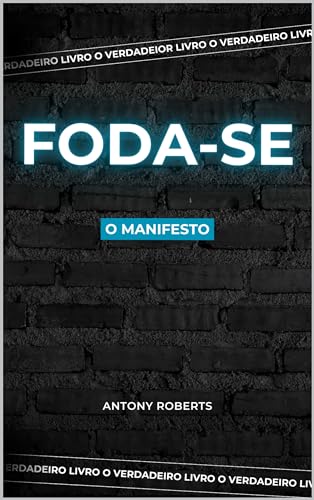 Foda-se!: O Manifesto (Portuguese Edition) by Antony Roberts | Goodreads