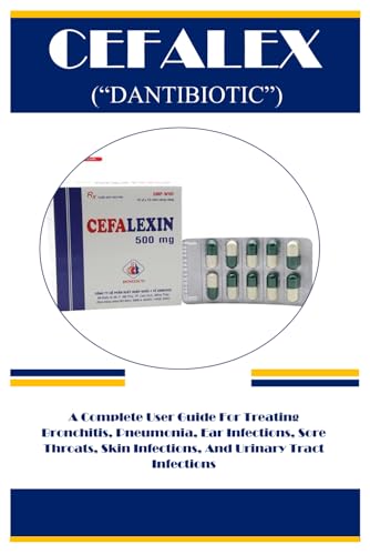 CEFALEX (“DANTIBIOTIC”): A Complete User Guide for Treating Bronchitis ...
