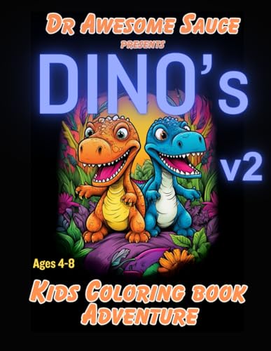 DINO's kids coloring book adventure: v2 by Dr Awesome Sauce | Goodreads