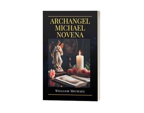 Archangel Michael Novena: The Life and Prayer book to St Michael the ...