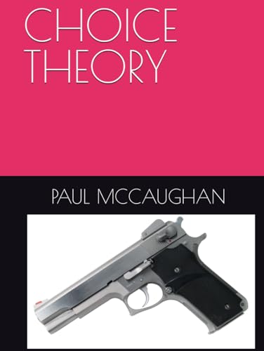 CHOICE THEORY by PAUL MCCAUGHAN | Goodreads