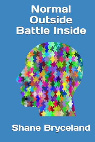 Normal Outside Battle Inside by Shane Bryceland | Goodreads