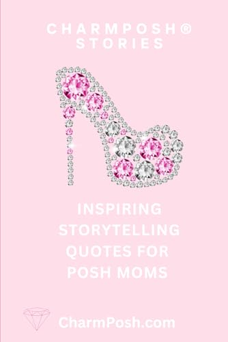 CHARMPOSH® Stories: Inspiring Storytelling Quotes for Posh Moms by ...