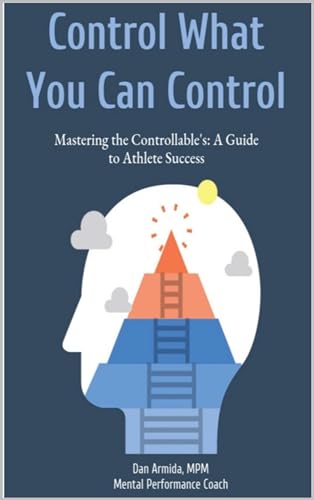 Control What You Can Control: Mastering the Controllable's: A Guide to ...