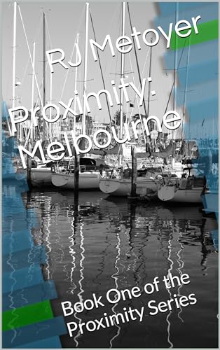 Proximity: Melbourne: Book One of the Proximity Series by RJ Metoyer | Goodreads