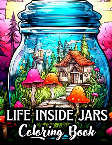 LIFE INSIDE JARS Coloring Book: Imaginative Jars with Cool and ...