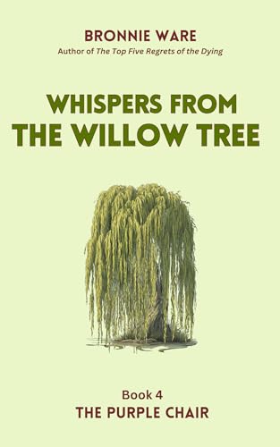 Whispers from the Willow Tree: Book Four of The Purple Chair Series by ...