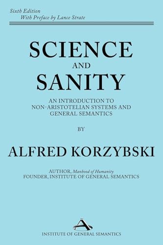 Science and Sanity: An Introduction to Non-Aristotelian Systems and ...