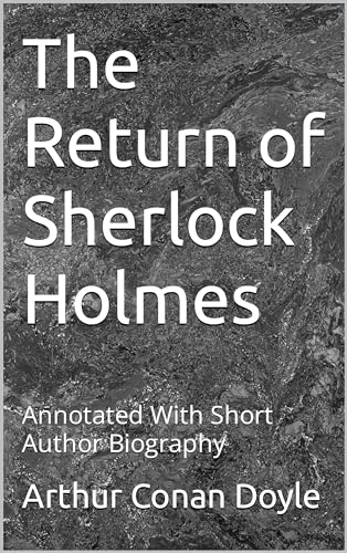 The Return of Sherlock Holmes: Annotated With Short Author Biography by ...
