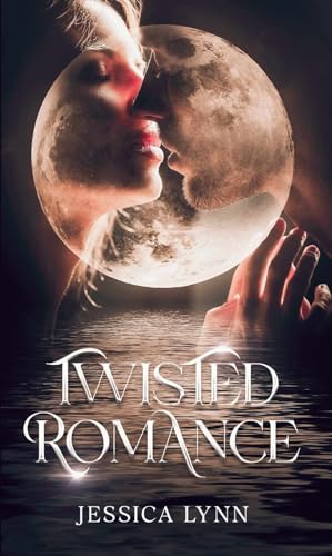 Twisted Romance (Twisted Romance Trilogy #1) by Jessica Lynn | Goodreads