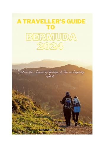 A TRAVELLER’S GUIDE TO BERMUDA 2024 : Explore the beauty of the ...