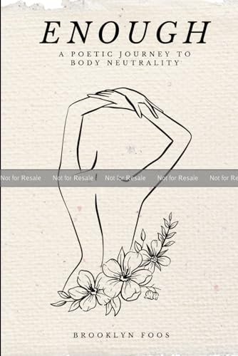 Enough: A Poetic Journey to Body Neutrality by Brooklyn Faith Foos ...