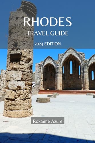 RHODES TRAVEL GUIDE 2024 EDITION : Rhodes Unveiled: A Comprehensive ...