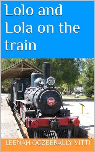 Lolo and Lola on the train by Leenah Oozeerally Vitti | Goodreads