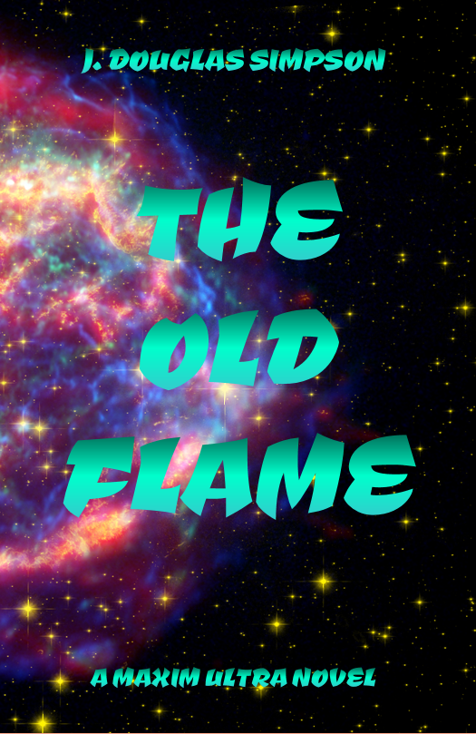 The Old Flame (Maxim Ultra, #2) by J. Douglas Simpson | Goodreads