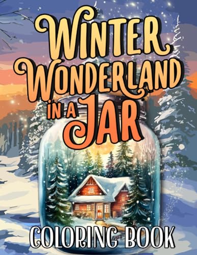 Winter Wonderland In A Jar Coloring Book: Calm And Cozy Whimsical ...