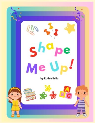Shape Me Up! - Learn Basic Shapes: A fun activity book to help young ...