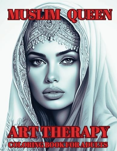 MUSLIM QUEEN: ART THERAPY COLORING BOOK FOR ADULTS New Edition From The ...