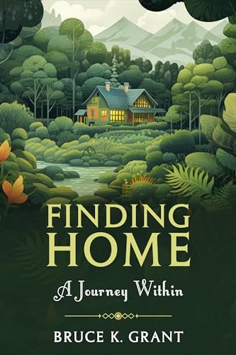 Finding Home: A Journey Within by Bruce Grant | Goodreads