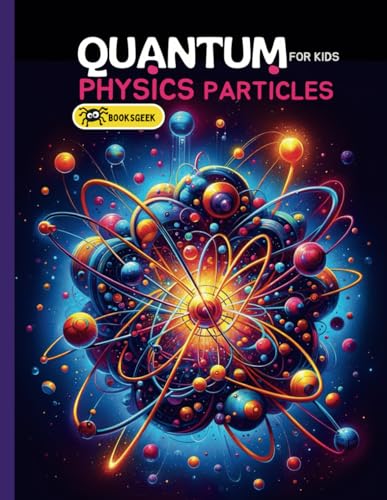 Quantum Physics Particles for Kids: Explain the Basics of Quantum ...