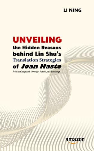 Unveiling the Hidden Reasons behind Lin Shu’ Translation Strategies of ...