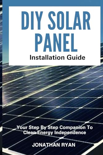 DIY SOLAR PANEL INSTALLATION GUIDE: Your Step by Step Companion to ...