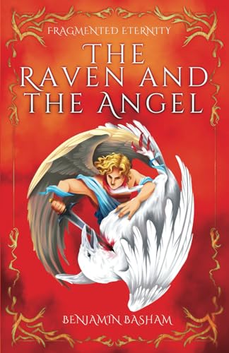 The Raven and the Angel (Fragmented Eternity) by Benjamin Basham ...