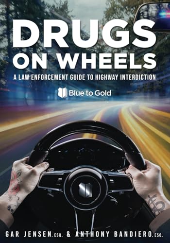 Drugs on Wheels: A Law Enforcement Guide to Highway Interdiction by ...