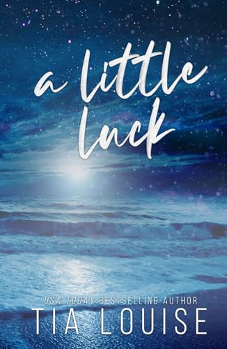 A Little Luck (Be Still #3) by Tia Louise | Goodreads