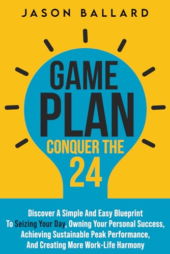 GAME PLAN: Conquer The 24:: Discover A Simple And Easy Blueprint To ...