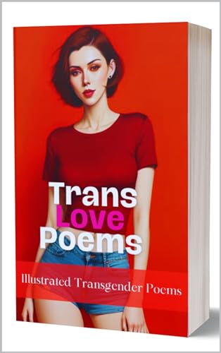 Trans Love Poems: Illustrated Transgender Poems by Eleanor Rosewood ...