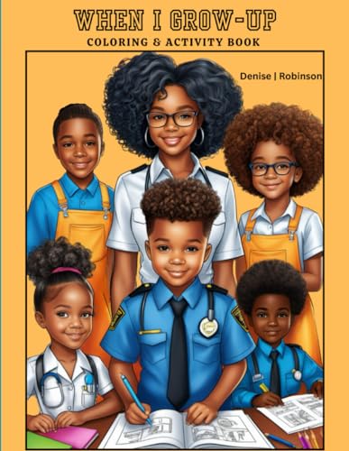 When I Grow Up Coloring & Activity Book by Denise Robinson | Goodreads