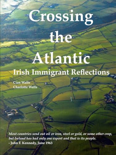 Crossing the Atlantic: Irish Immigrant Reflections by Cian Walls ...