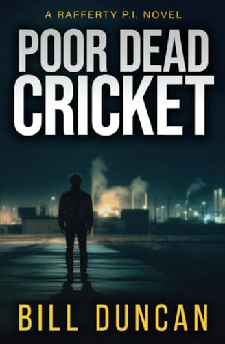 Poor Dead Cricket (Rafferty P.I.) by W. Glenn Duncan | Goodreads