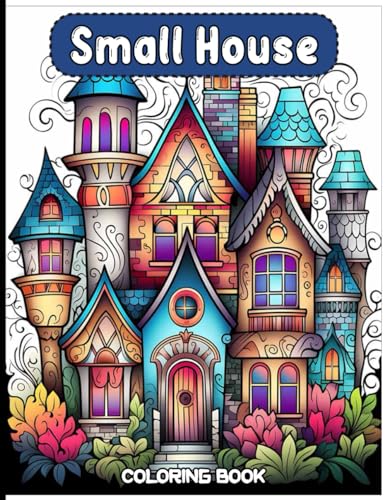 Small House Coloring Book: A compilation of 50 coloring pages crafted ...