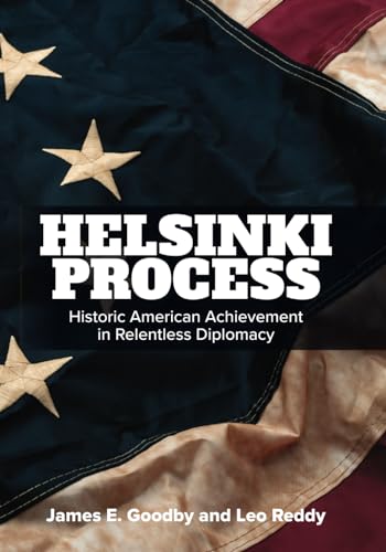 Helsinki Process: Historic American Achievement in “Relentless ...